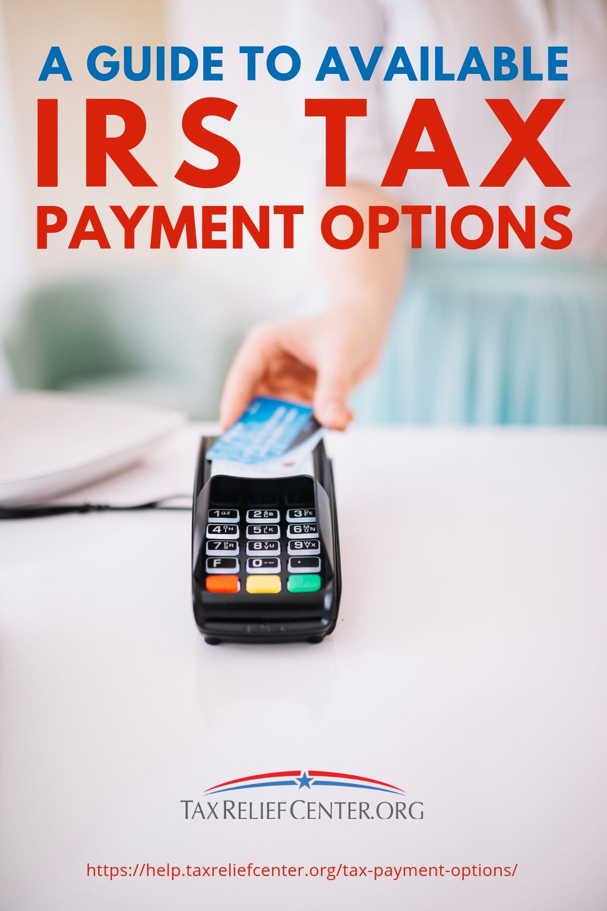 A Guide To Available IRS Tax Payment Options | Tax Relief Center