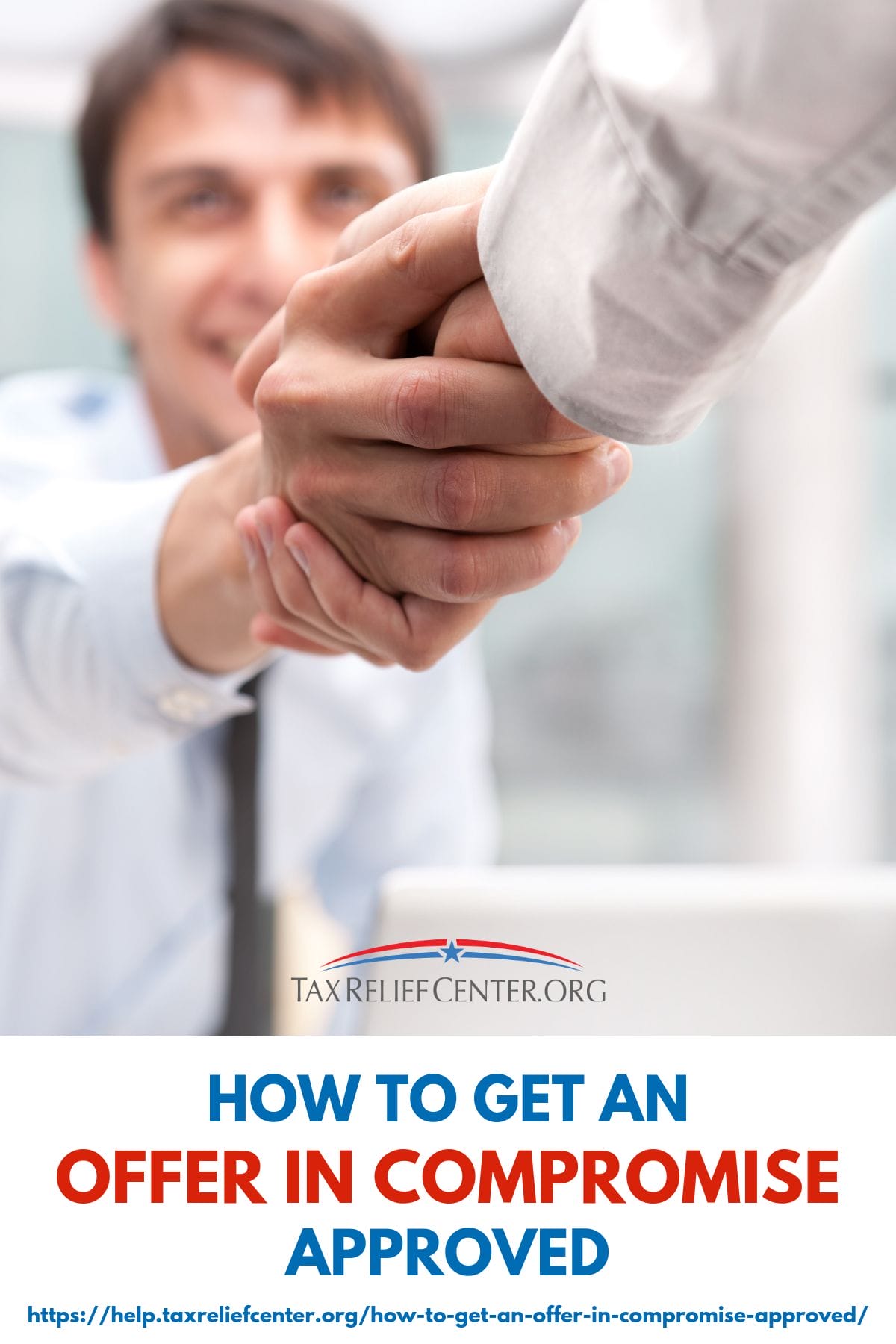 How To Get An Offer In Compromise Approved | 11 Tips | Tax Relief Center
